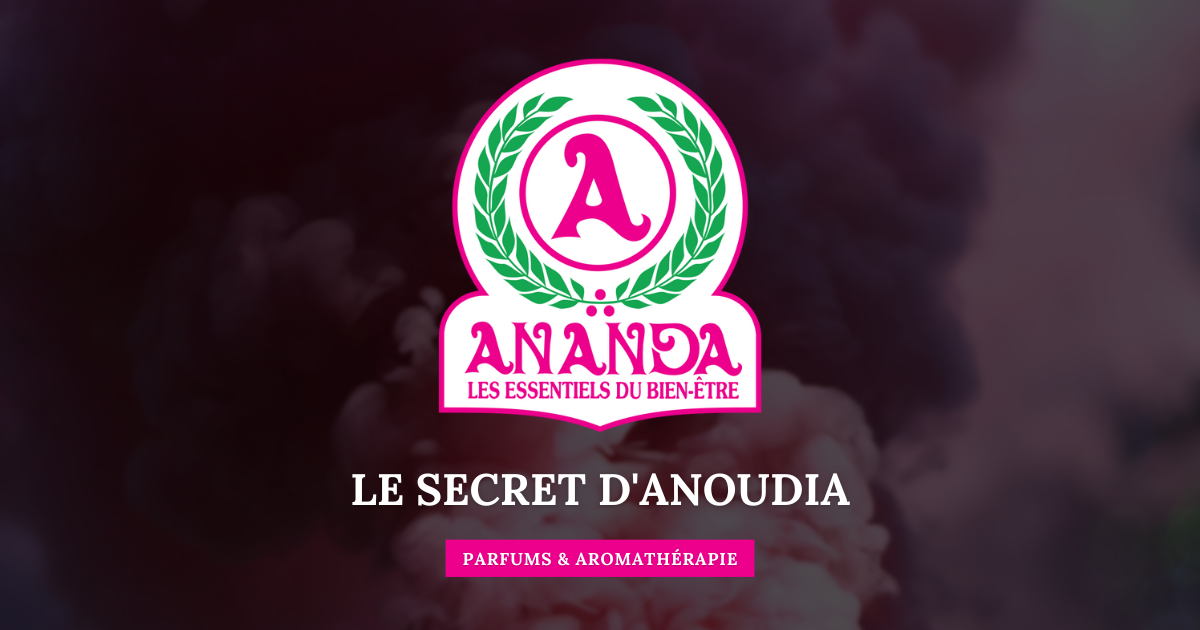 Les secret de l'Anoudia | La lumière de l'Orient | Les Essentiels du Bien-être